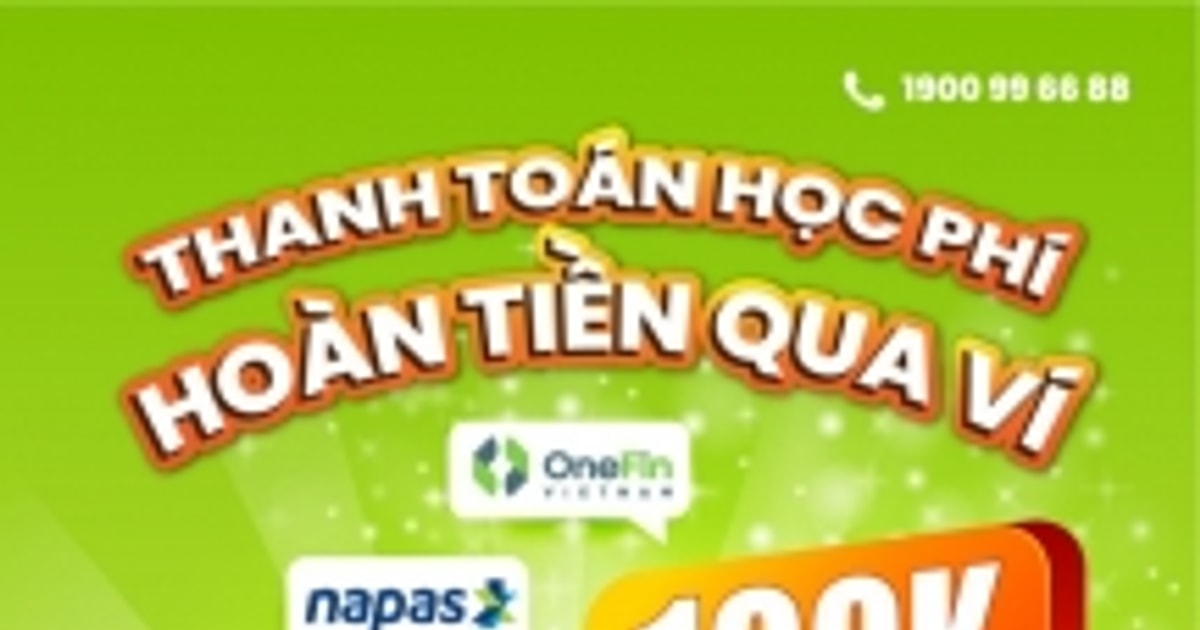 Nhận ngay 100.000 đồng khi đóng học phí qua cổng thanh toán OneFin bằng...