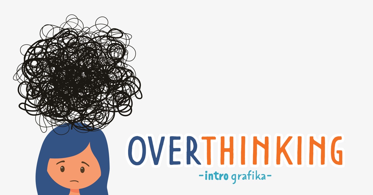 Overthinking Là Gì? Biểu hiện và cách vượt qua hội chứng tâm lý này