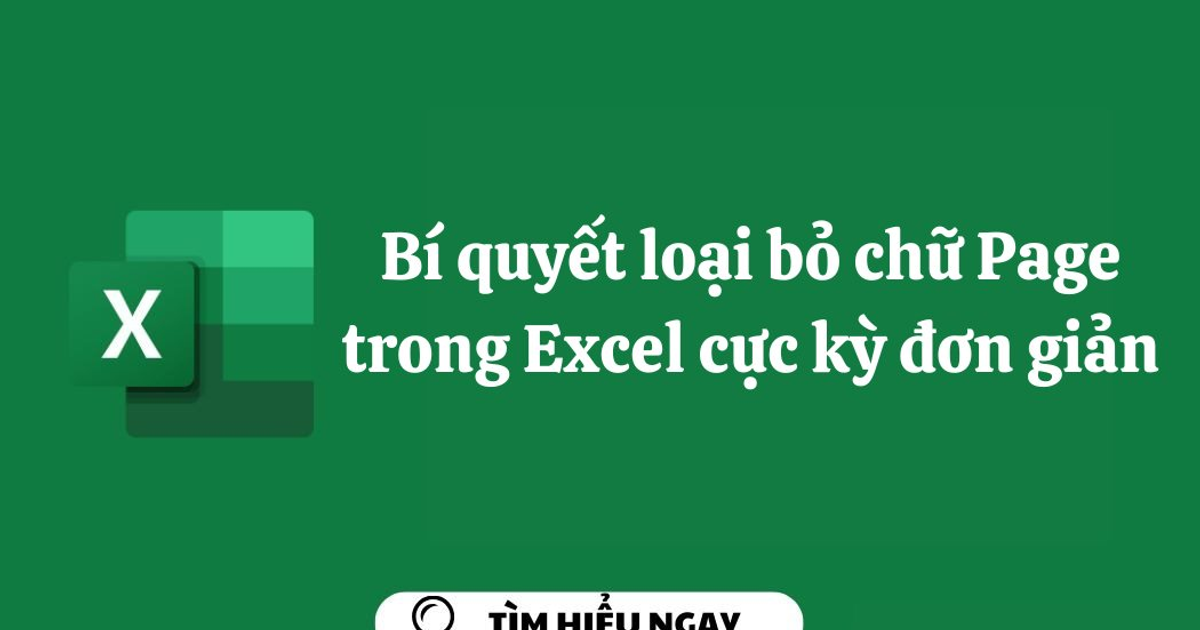 Bí quyết loại bỏ chữ Page trong Excel cực kỳ đơn giản
