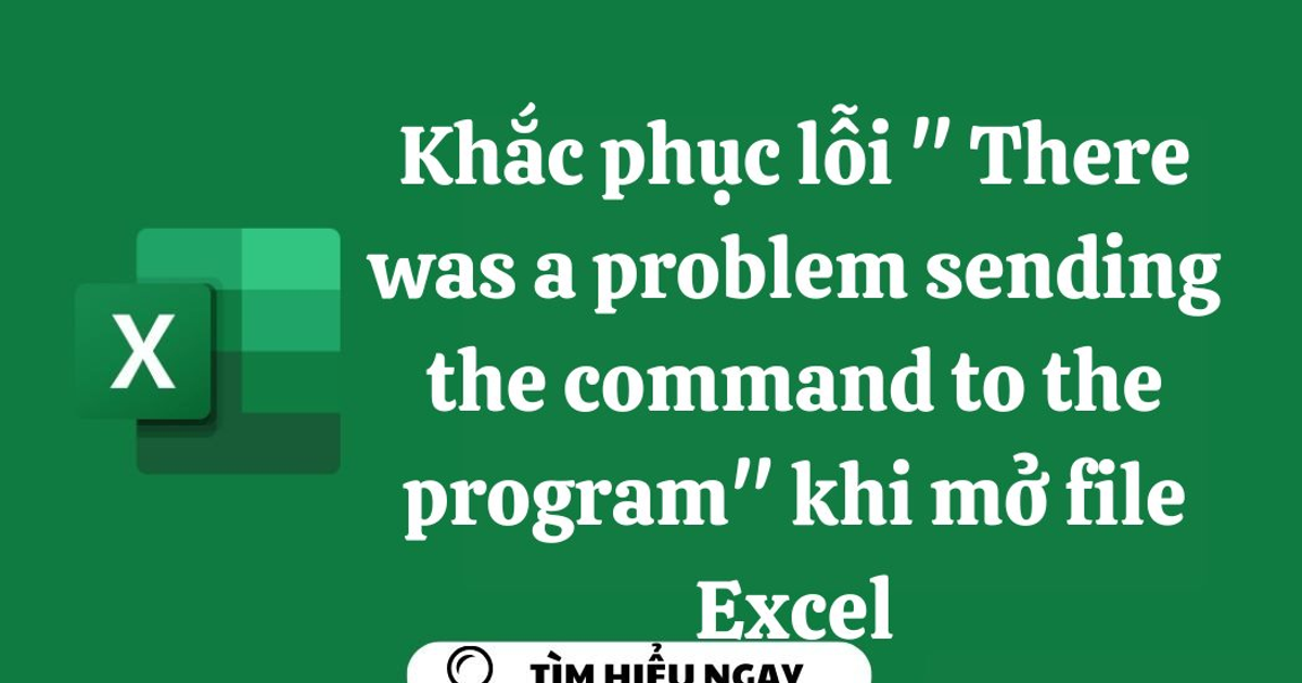 Khắc phục lỗi "There was a problem sending the command to the program"...